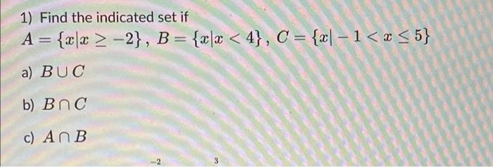 Solved 1) Find the indicated set if {x}æ > -2}, B = {w}x