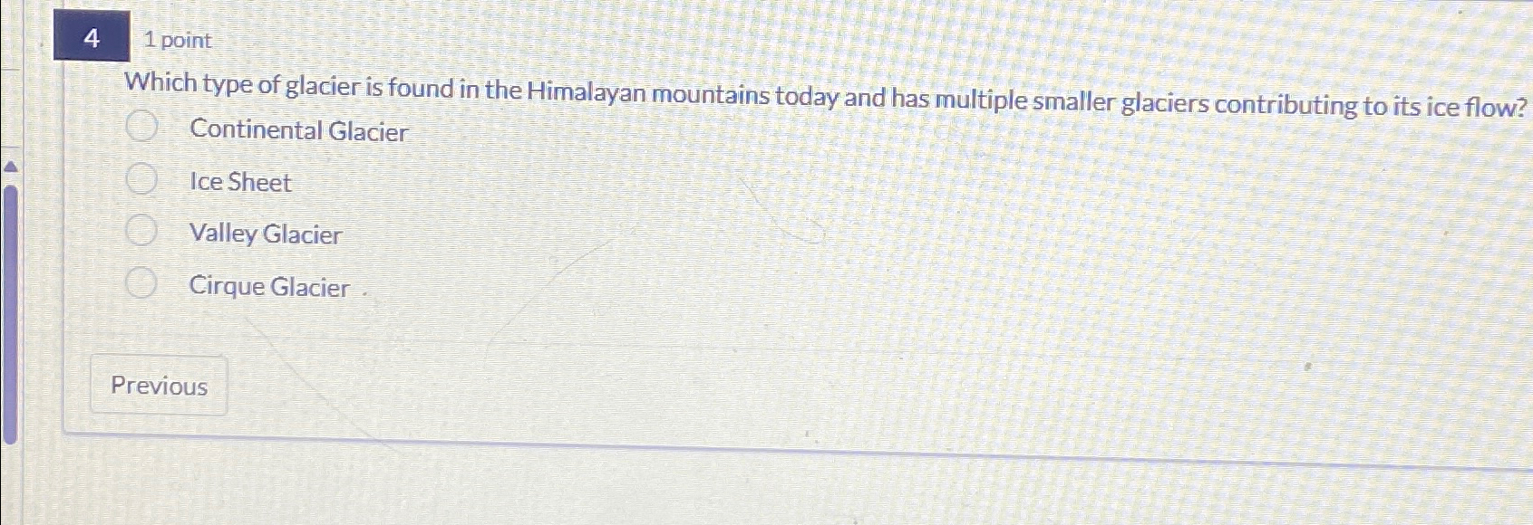 Solved 41 ﻿pointWhich type of glacier is found in the | Chegg.com