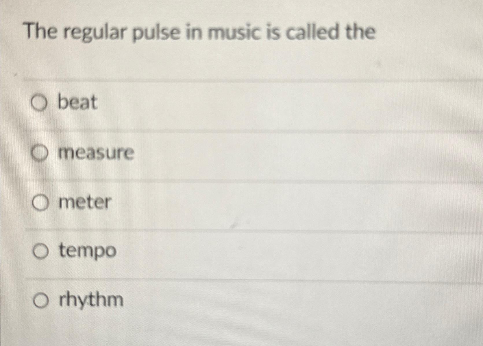 Solved The regular pulse in music is called | Chegg.com