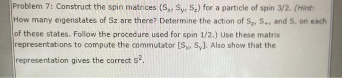 Solved Problem 7: Construct the spin matrices (Sx, Sy, Sz) | Chegg.com