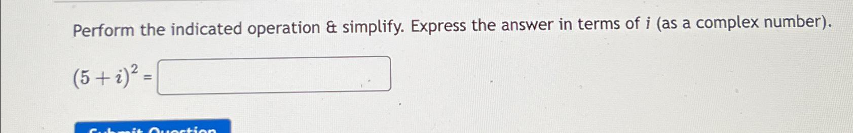 Solved Perform the indicated operation & simplify. Express | Chegg.com