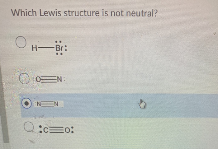 Solved Which Lewis structure is not neutral? O H- -Br: ON: : | Chegg.com
