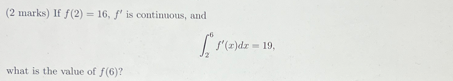 Solved If f(2)=16,f' ﻿is continuous, and∫26f'(x)dx=19what is | Chegg.com