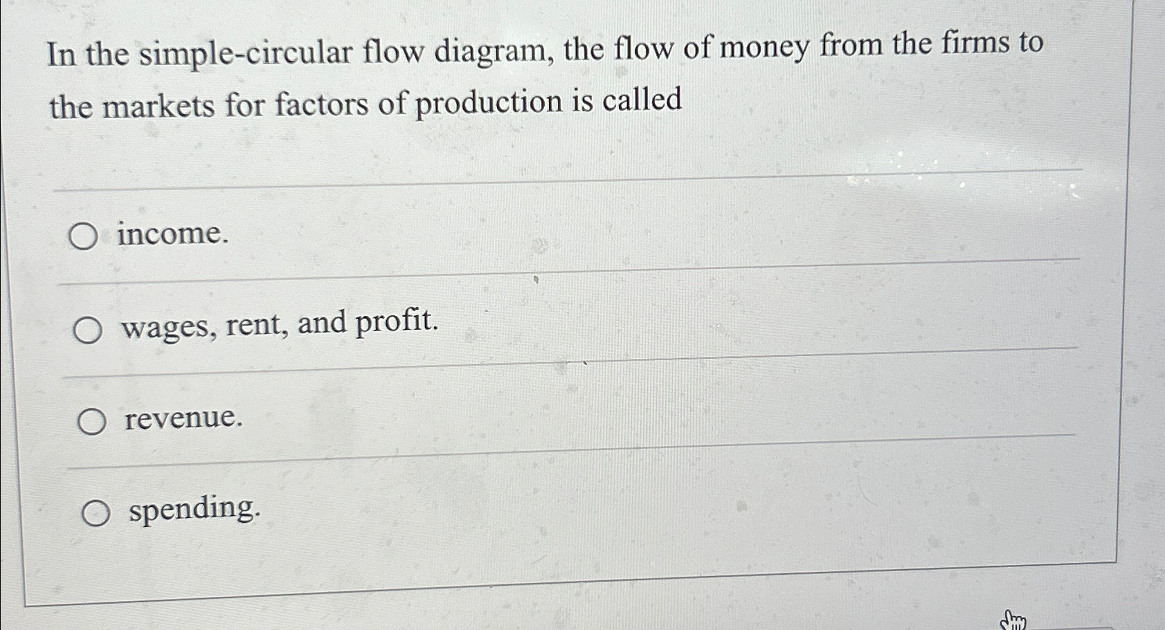 Solved In the simple-circular flow diagram, the flow of | Chegg.com