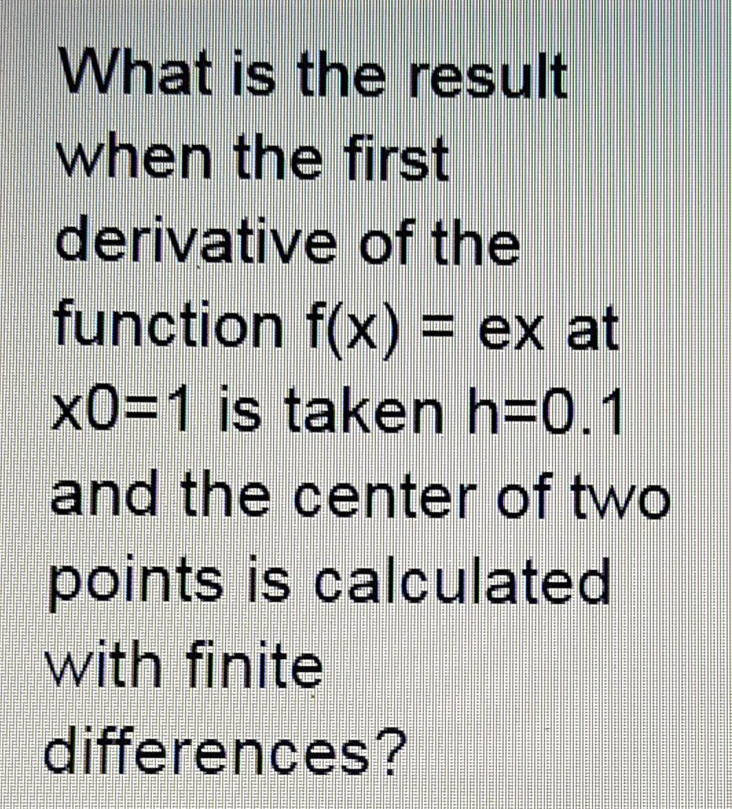 Solved What is the result when the first derivative of the | Chegg.com
