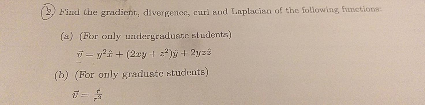 Solved Find the gradient, divergence, curl and Laplacian of | Chegg.com