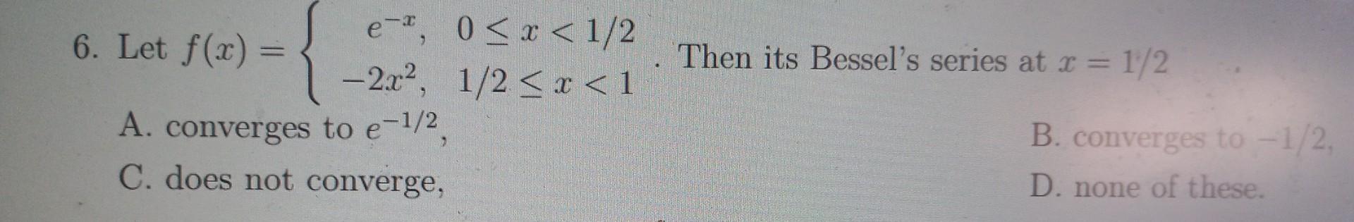 Solved 6. Let f(x)={e−x,−2x2,0≤x