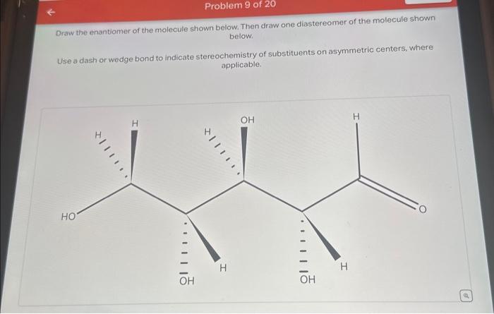 [Solved]: Draw the enantiomer of the molecule shown below.