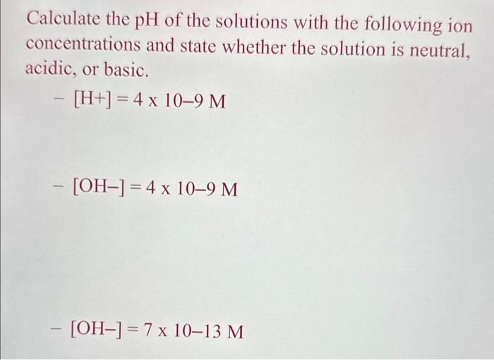 Solved Calculate the pH of the solutions with the following | Chegg.com