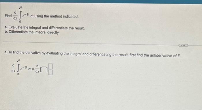 Solved Find dxd∫0x3e−3tdt using the method indicated. a. | Chegg.com