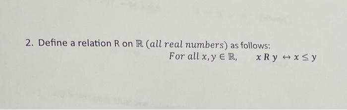 Solved 2. Define a relation R on R (all real numbers) as | Chegg.com