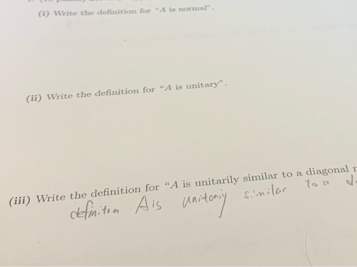 Solved W Write the definition for "A is normal". (ii) Write | Chegg.com