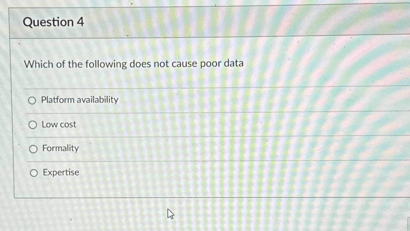 Solved Question 4Which of the following does not cause poor | Chegg.com