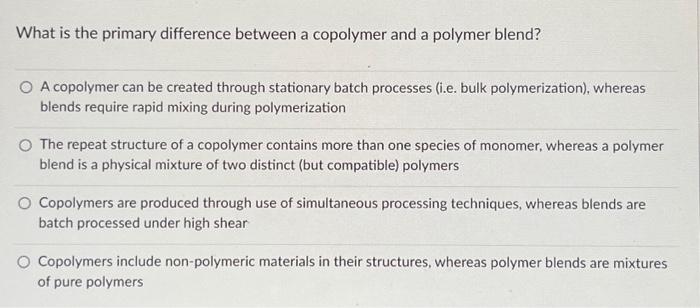 Solved What is the primary difference between a copolymer | Chegg.com