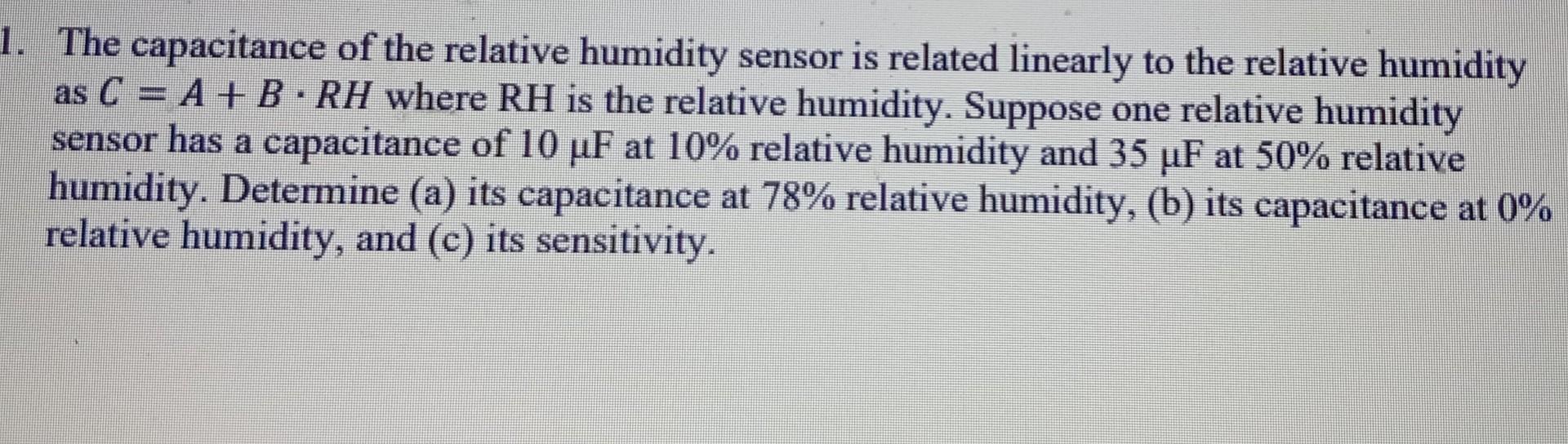 Solved 1. The capacitance of the relative humidity sensor is | Chegg.com