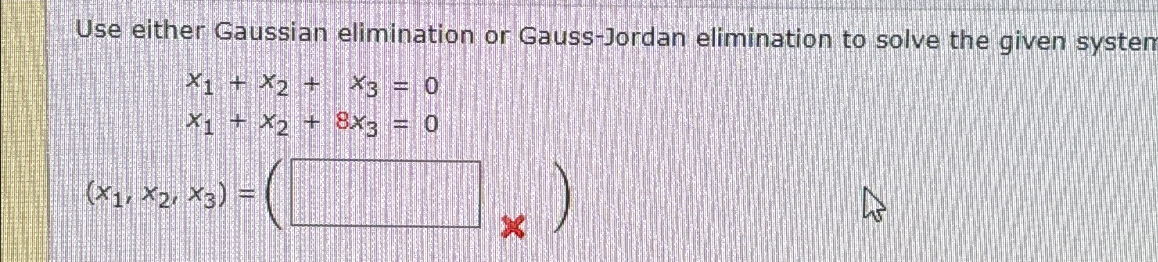 Solved Use either Gaussian elimination or Gauss-Jordan | Chegg.com