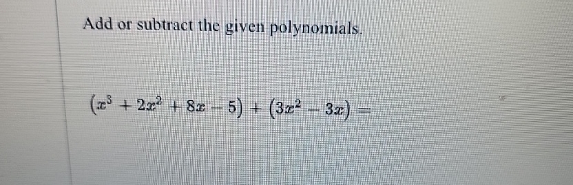 Solved Add or subtract the given | Chegg.com