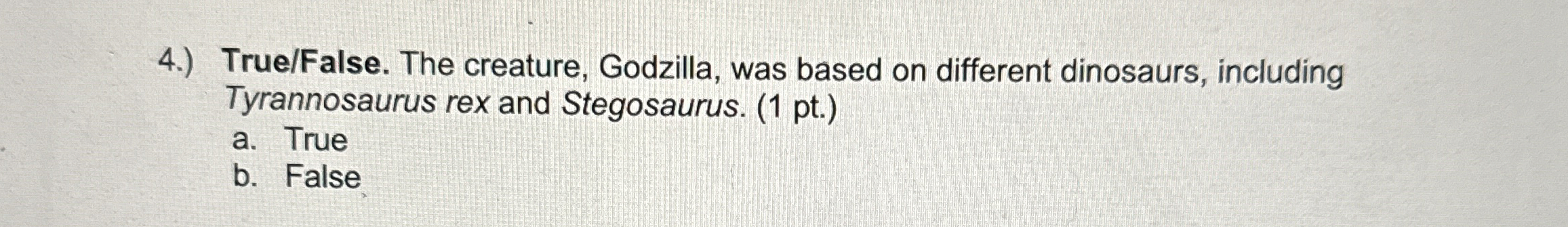 Solved 4.) ﻿True/False. ﻿The creature, Godzilla, was based | Chegg.com
