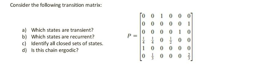 Solved Consider the following transition matrix: a) Which | Chegg.com