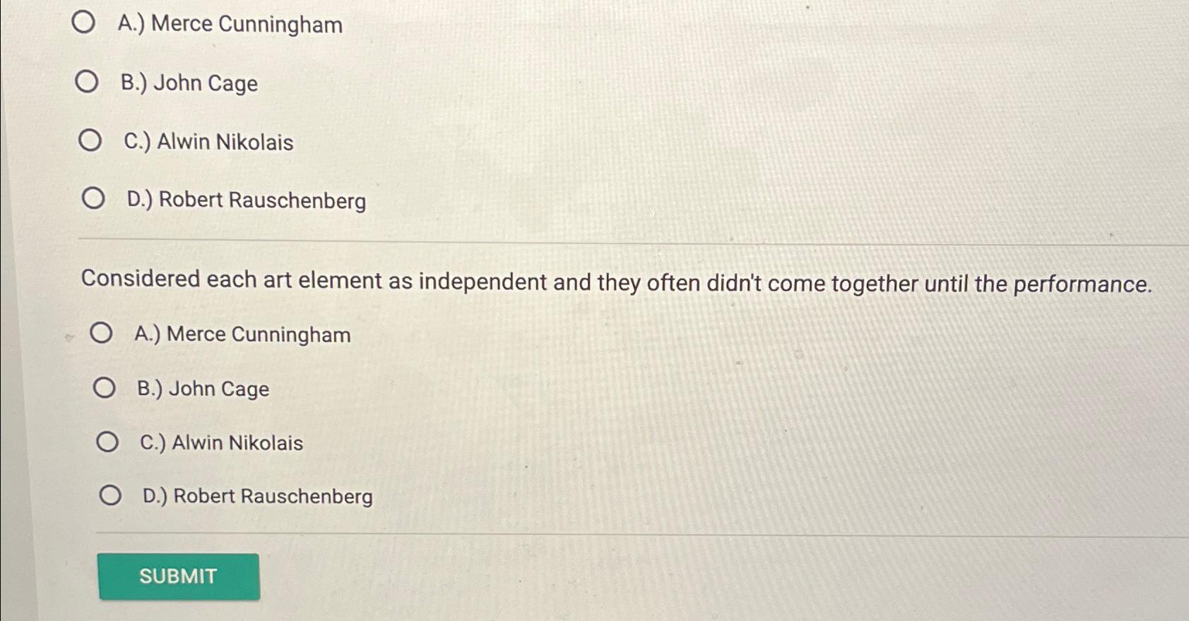 Solved A.) ﻿Merce CunninghamB.) ﻿John CageC.) ﻿Alwin | Chegg.com