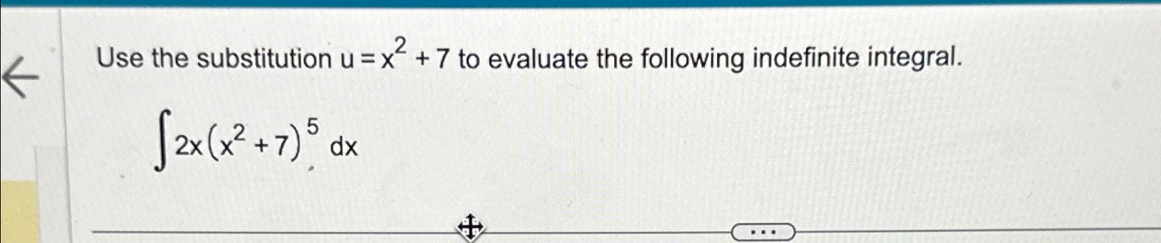 Solved Use the substitution u=x2+7 ﻿to evaluate the | Chegg.com