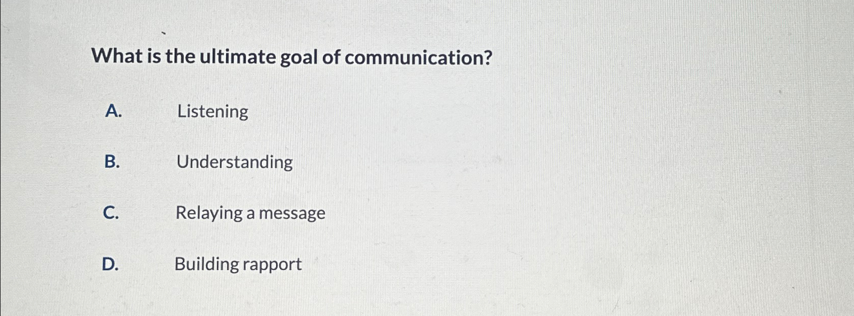 Solved What is the ultimate goal of communication?A. | Chegg.com