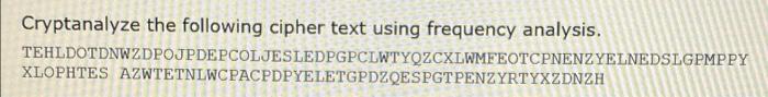 Solved Cryptanalyze the following cipher text using | Chegg.com
