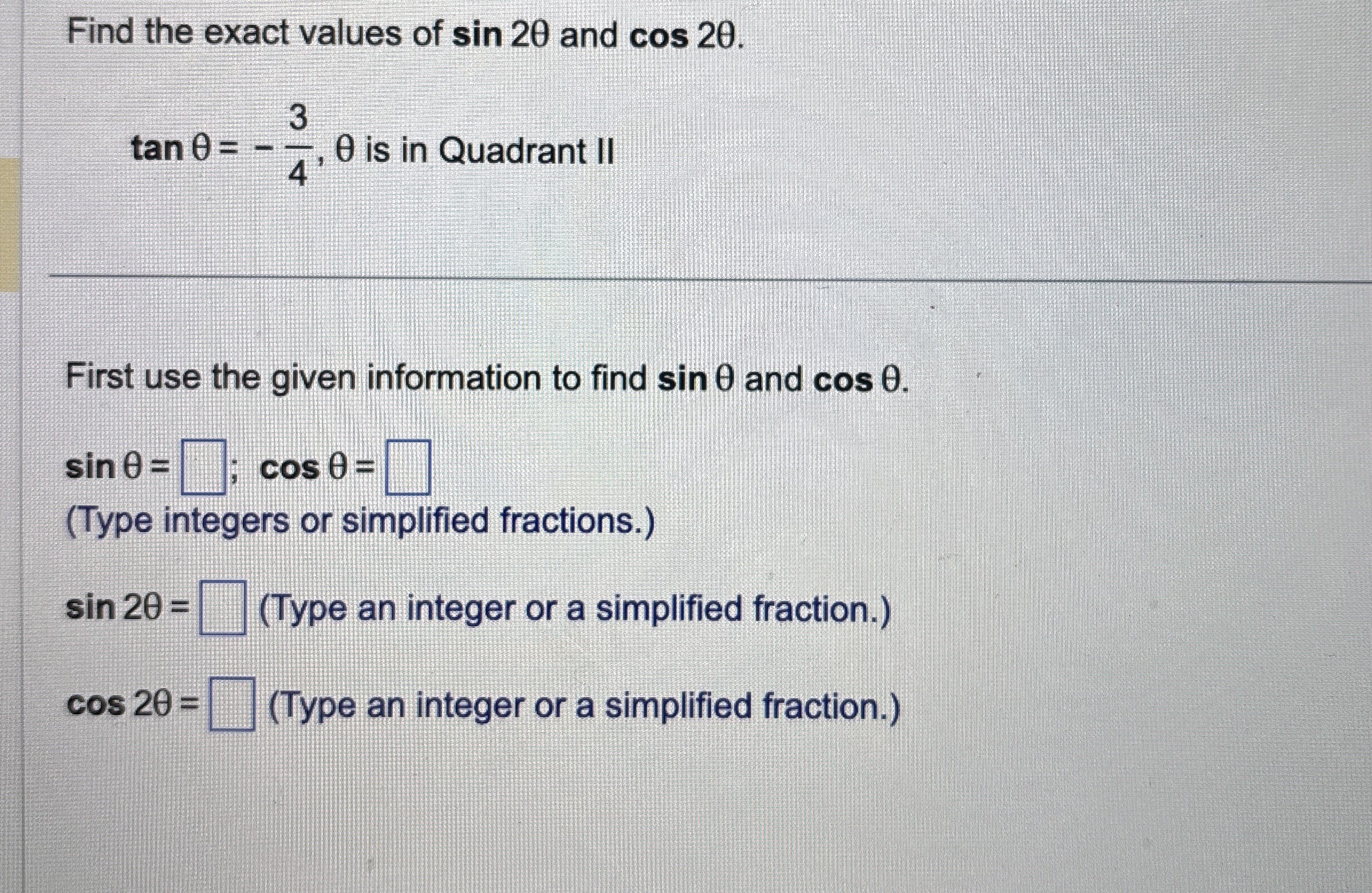 Solved Find the exact values of sin2θ ﻿and cos2θ.tanθ=-34,θ | Chegg.com