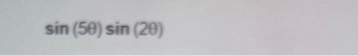 Solved sin(5θ)sin(2θ) | Chegg.com