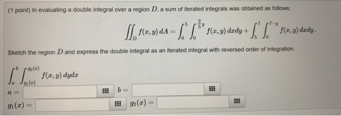 Solved (1 point) In evaluating a double integral over a | Chegg.com
