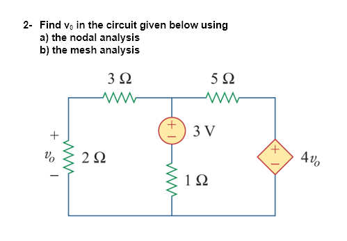 Solved 2- ﻿Find v0 ﻿in the circuit given below usinga) ﻿the | Chegg.com
