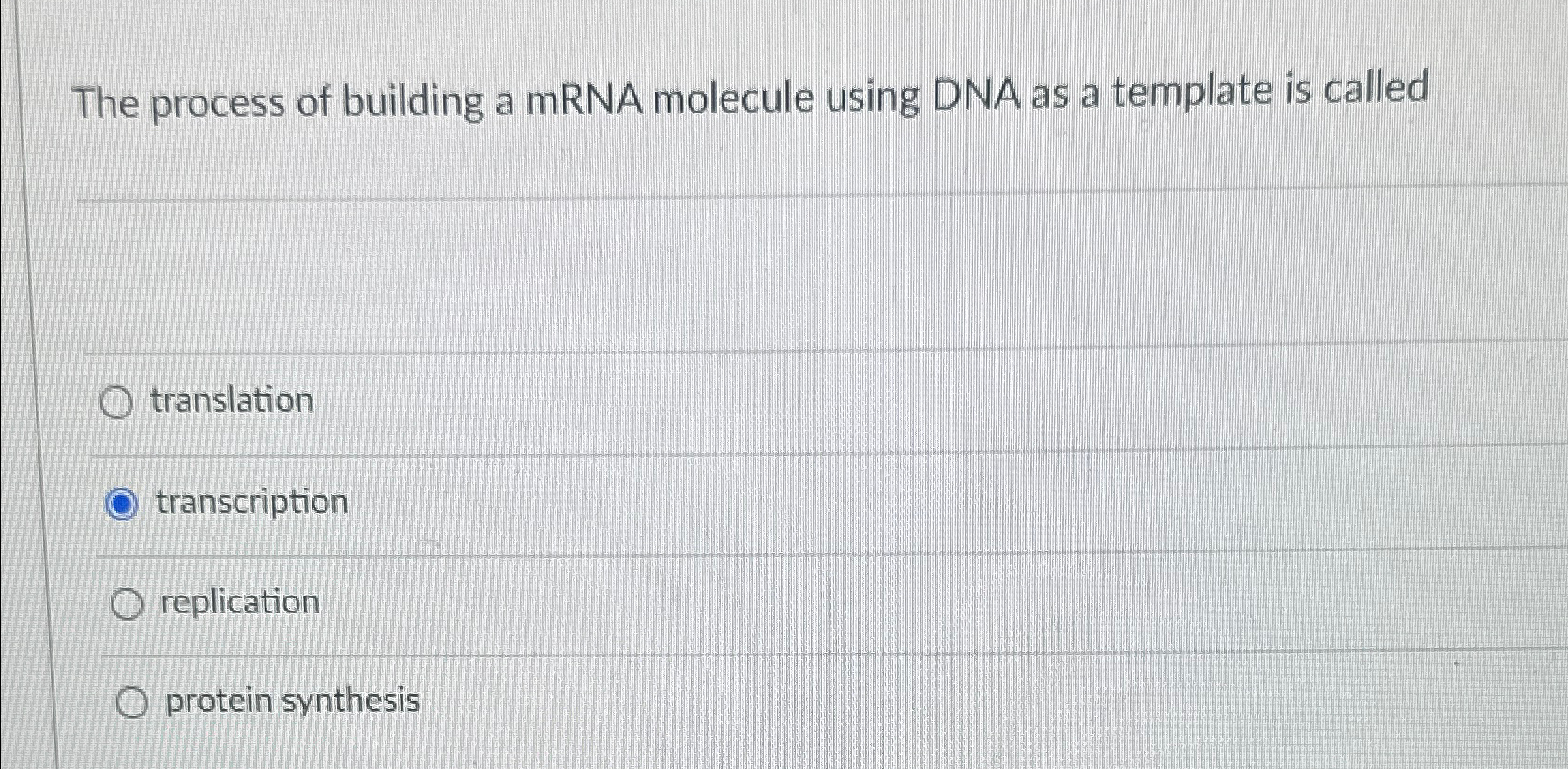 Solved The process of building a mRNA molecule using DNA as | Chegg.com