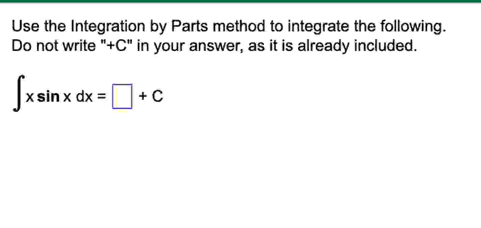 Solved Use the Integration by Parts method to integrate the | Chegg.com