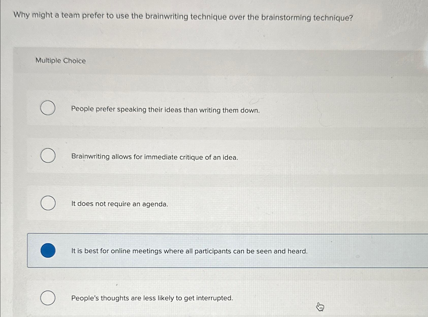 Solved Why might a team prefer to use the brainwriting | Chegg.com