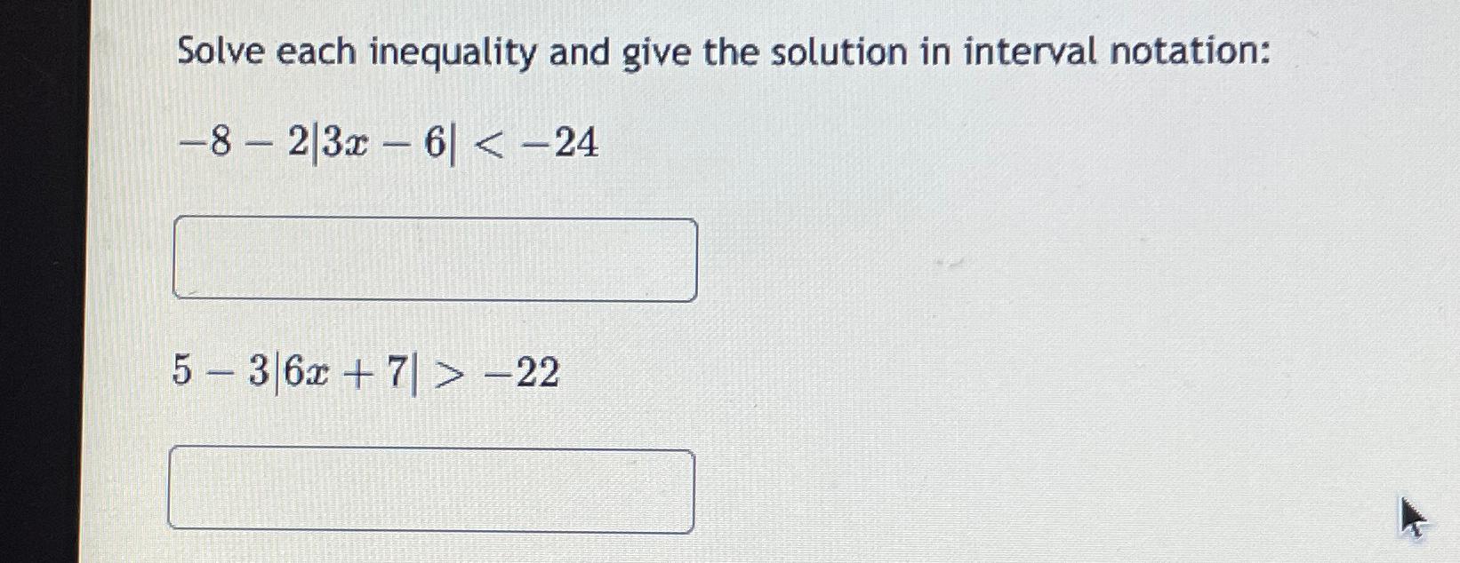 Solved Solve each inequality and give the solution in | Chegg.com