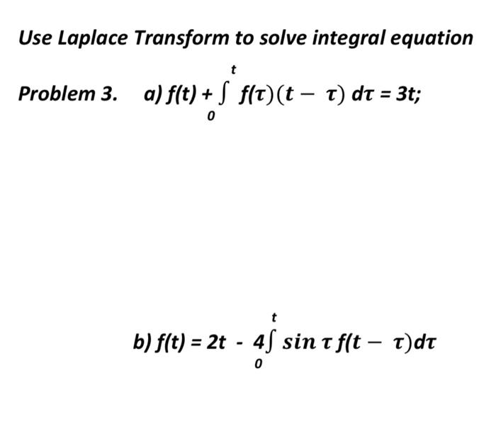 Solved Use Laplace Transform to solve integral equation | Chegg.com