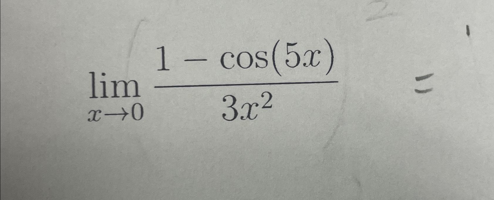Solved limx→01-cos(5x)3x2= | Chegg.com