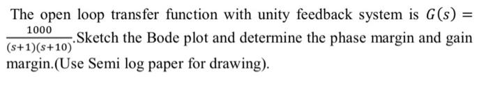 Solved The open loop transfer function with unity feedback | Chegg.com