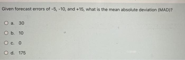 Solved Given forecast errors of −5,−10, and +15, what is the | Chegg.com