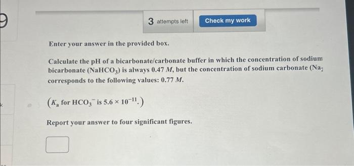 Solved Enter your answer in the provided box. Using the Ka | Chegg.com