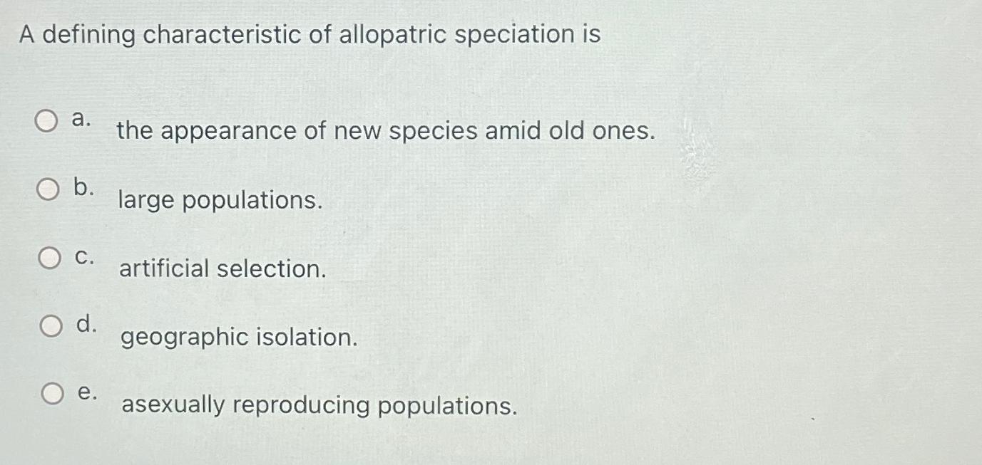Solved A defining characteristic of allopatric speciation | Chegg.com