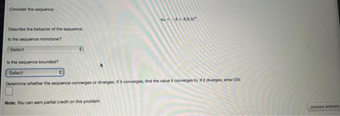 Solved Consider the sequence an=−3+4(0.9)n. Describe the | Chegg.com