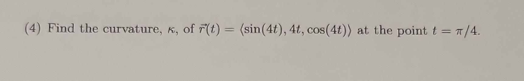 Solved (4) Find the curvature, κ, of | Chegg.com