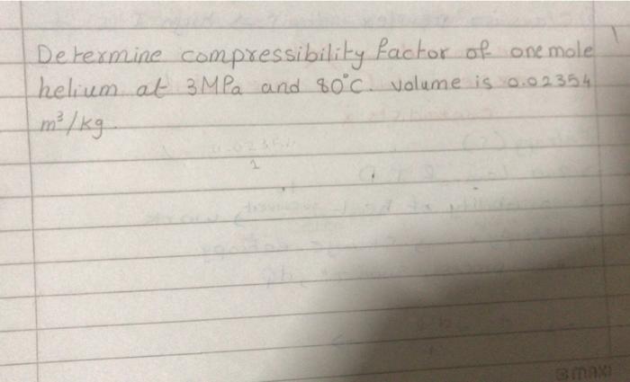 Solved Determine compressibility factor of one male helium | Chegg.com