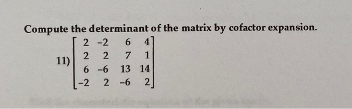 Solved Compute the determinant of the matrix by cofactor | Chegg.com