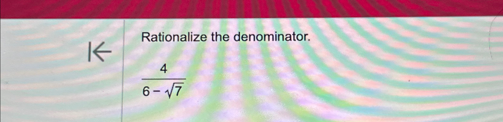 Solved Rationalize The Denominator46 72 1234