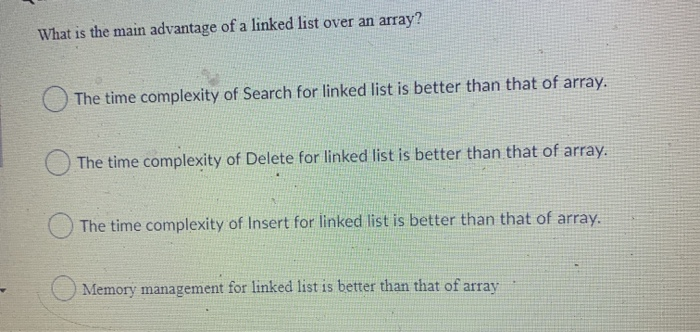 Solved What is the main advantage of a linked list over an | Chegg.com