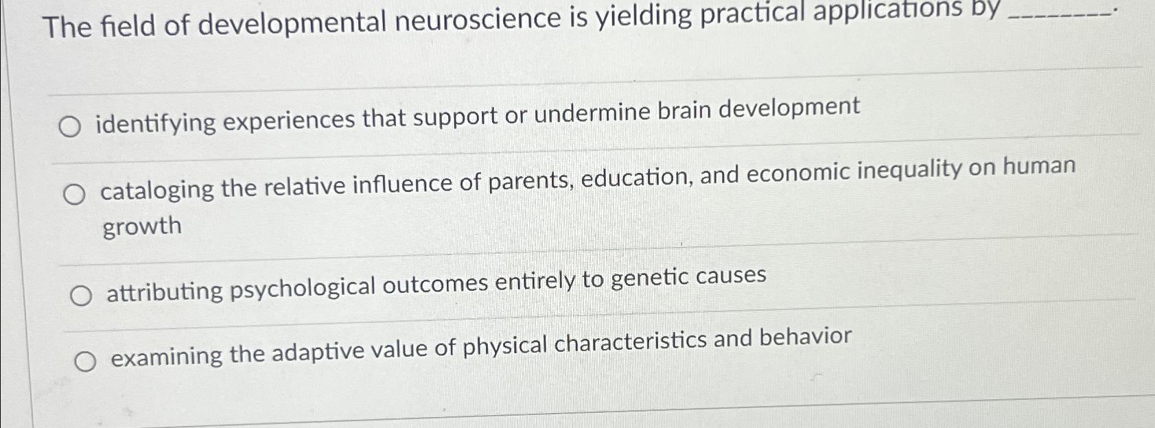 Solved The field of developmental neuroscience is yielding | Chegg.com
