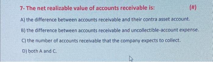 Solved 7- The net realizable value of accounts receivable | Chegg.com