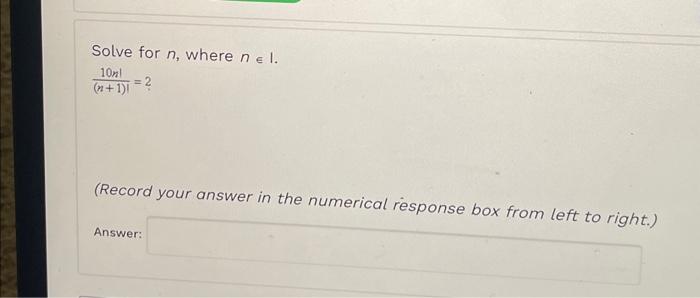 Solved Solve for n, where n∈1. (n+1)∣10n∣= ? (Record your | Chegg.com